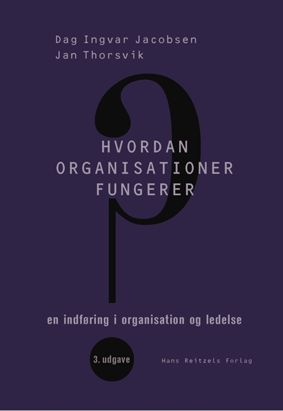 Hvordan organisationer fungerer af Jan Thorsvik, Dag Ingvar Jacobsen (Indbundet)