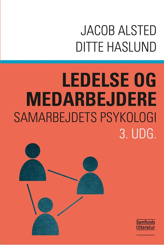 Ledelse og medarbejdere, 3. udgave af Jacob Alsted, Ditte Haslund (Paperback)
