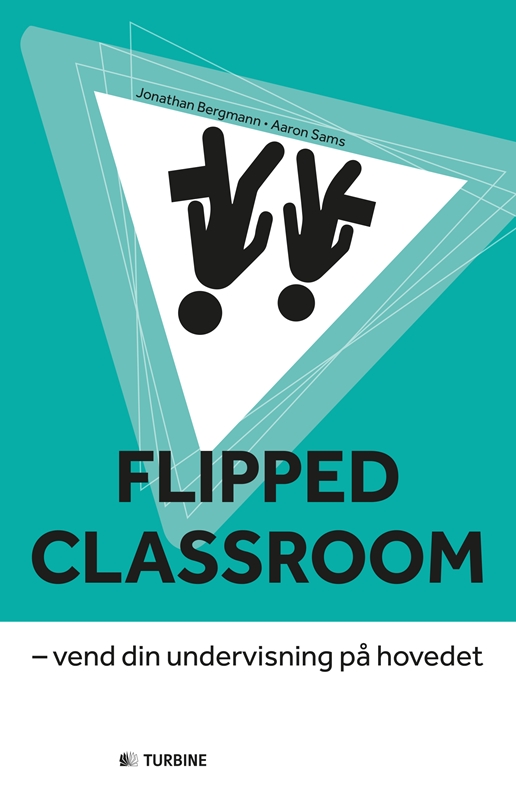 Flipped Classroom af Jonathan Bergmann, Aaron Sams (Indbundet)