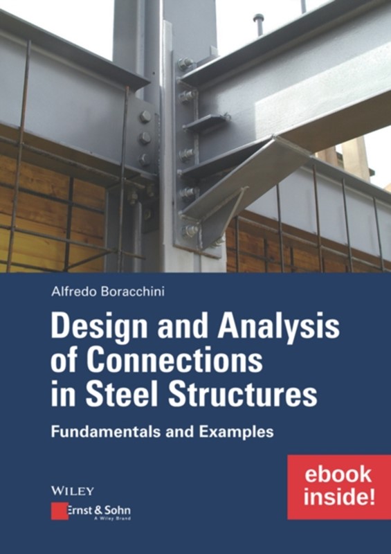 Design and Analysis of Connections in Steel Structures: Fundamentals and Examples (inkl. E-Book ...
