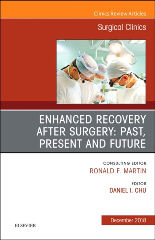 Enhanced Recovery After Surgery: Past, Present, and Future, An Issue of ...