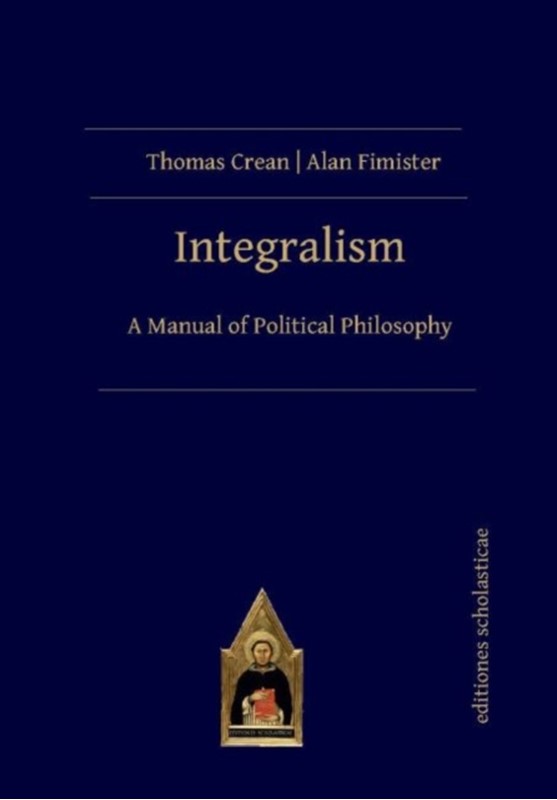 Integralism af Thomas Crean, Alan Fimister (Hardback)