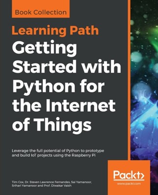 Getting Started with Python for the Internet of Things af Dr. Steven ...