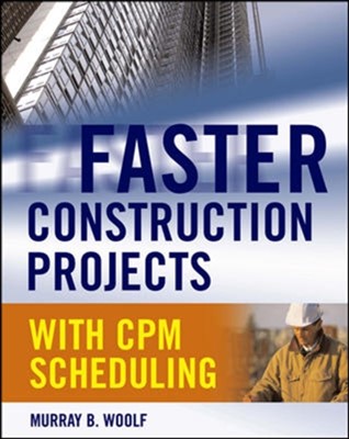 Faster Construction Projects with CPM Scheduling af Murray Woolf (Hardback)