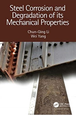 Steel Corrosion and Degradation of its Mechanical Properties af Wei Yang, Chun-Qing Li (Hardback)