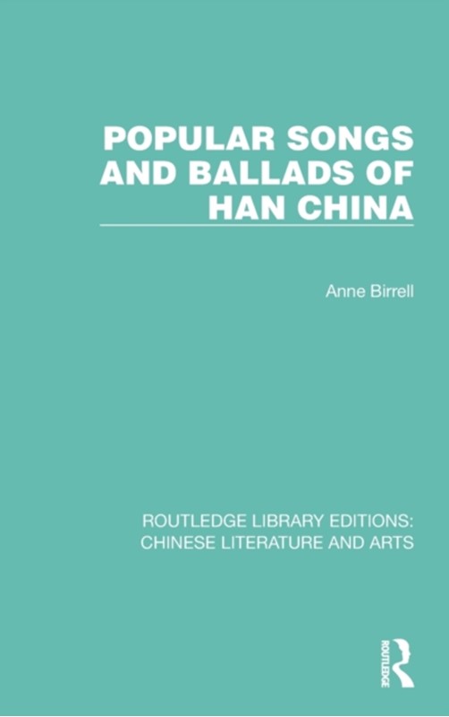 Popular Songs and Ballads of Han China af Anne Birrell (Hardback)