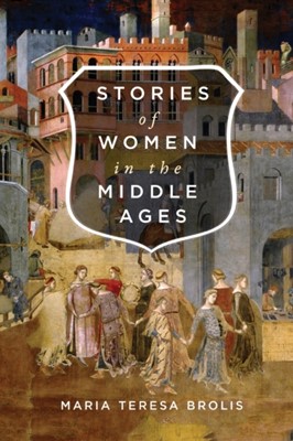 Stories of Women in the Middle Ages af Maria Teresa Brolis (Paperback)