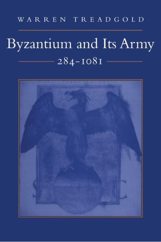 Byzantium and Its Army, 284-1081 af Warren T. Treadgold, Warren ...