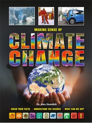 Making Sense of Climate Change Know Your Facts * Understand the Science ...