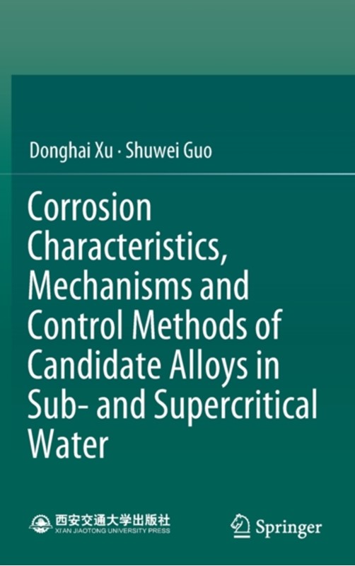 Corrosion Characteristics, Mechanisms and Control Methods of Candidate Alloys in Sub- and ...
