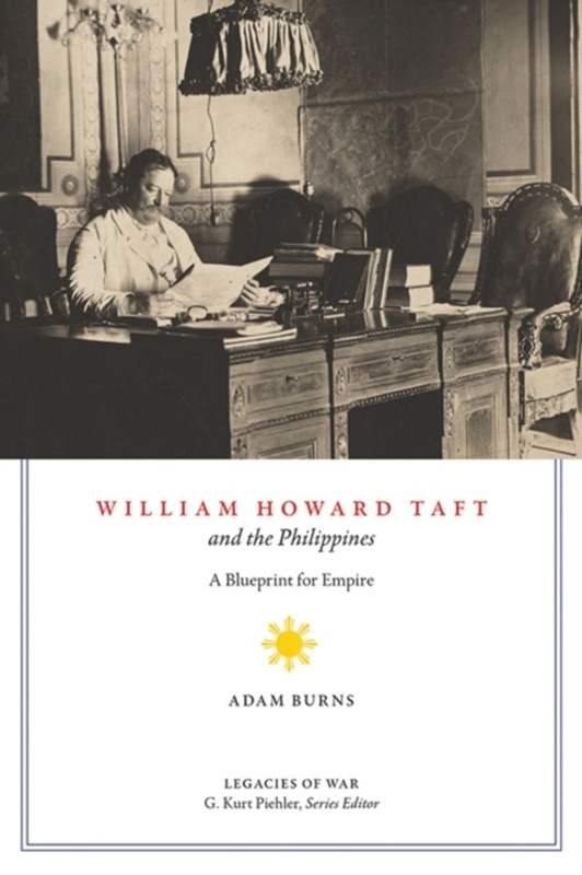William Howard Taft and the Philippines af Adam D. Burns (Hardback)