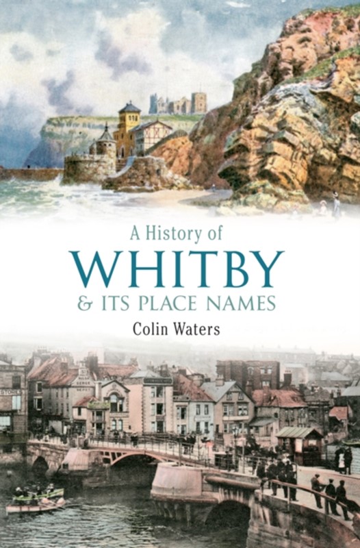 A History of Whitby and Its Place Names af Colin Waters (Paperback)