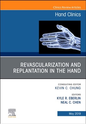 Revascularization and Replantation in the Hand, An Issue of Hand Clinics af Neal Chen, Kyle R ...