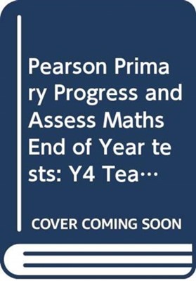 Pearson Primary Progress and Assess Maths End of Year tests: Y4 Teacher ...