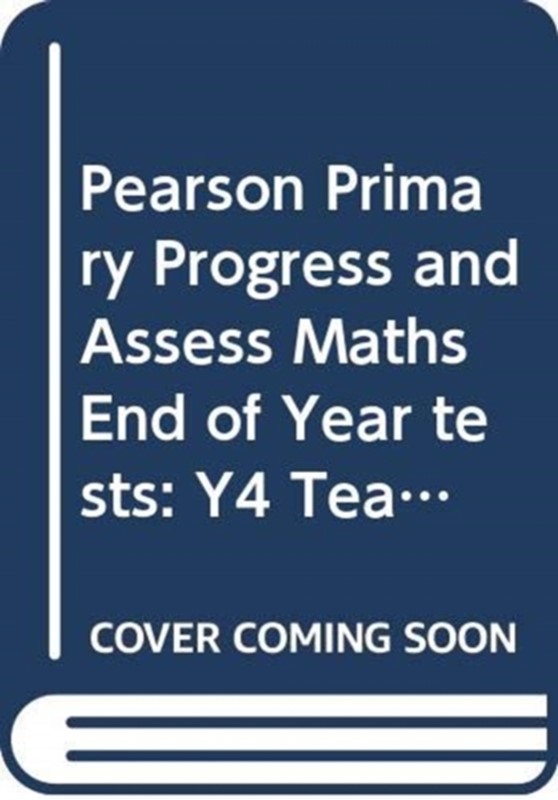 Pearson Primary Progress and Assess Maths End of Year tests: Y4 Teacher ...
