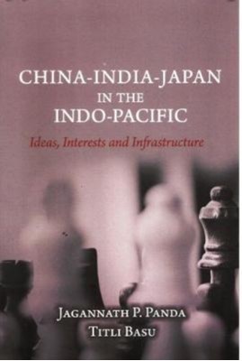 China-India-Japan in the Indo-Pacific af Titli Basu, Jagannath P. Panda (Hardback)