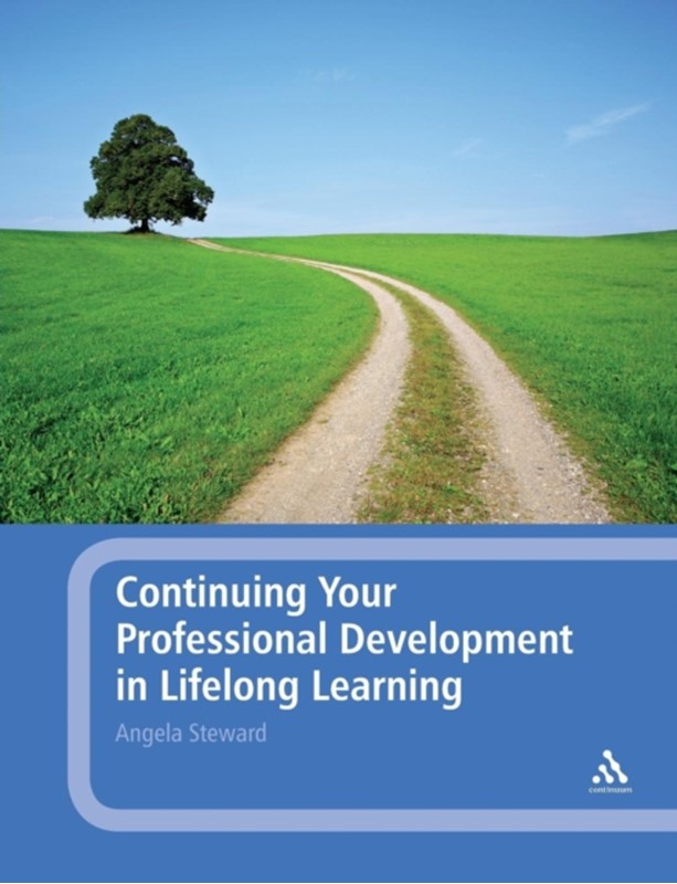 Continuing Your Professional Development in Lifelong Learning af Dr Angela Steward (Paperback)