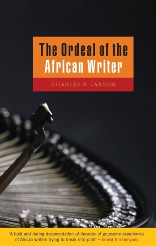 The Ordeal of the African Writer af Charles Larson (Paperback)
