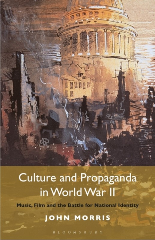 Culture and Propaganda in World War II af John Morris (Paperback)