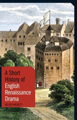 A Short History of English Renaissance Drama af Helen Hackett (Hardback)