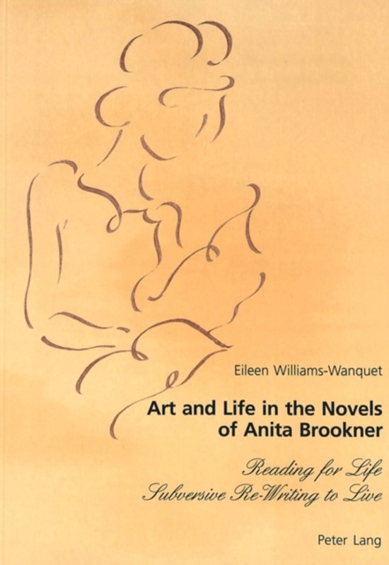 Art and Life in the Novels of Anita Brookner af Eileen Williams-Wanquet ...