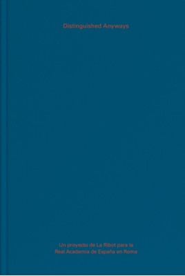 La Ribot. Distinguished anyways af La Ribot, Jose Luis Blondet ...