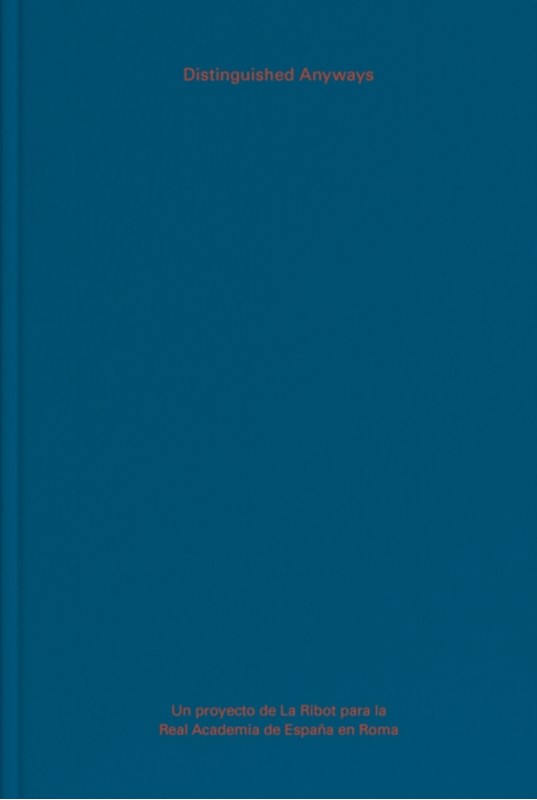 La Ribot. Distinguished anyways af La Ribot, Jose Luis Blondet ...