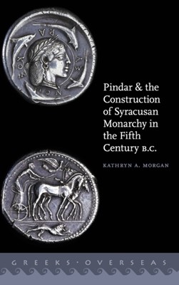 Pindar and the Construction of Syracusan Monarchy in the Fifth Century ...
