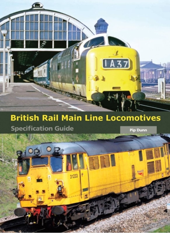 British Rail Main Line Locomotives Specification Guide af Pip Dunn ...