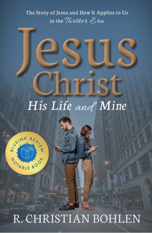 Jesus Christ, His Life and Mine af R. Christian Bohlen (Paperback)
